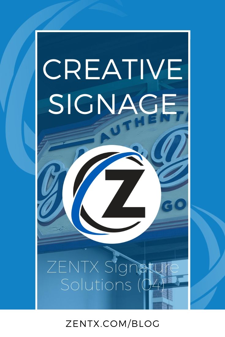Creative Signage: A ZENTX Signature Solution - ZENTX Media Group