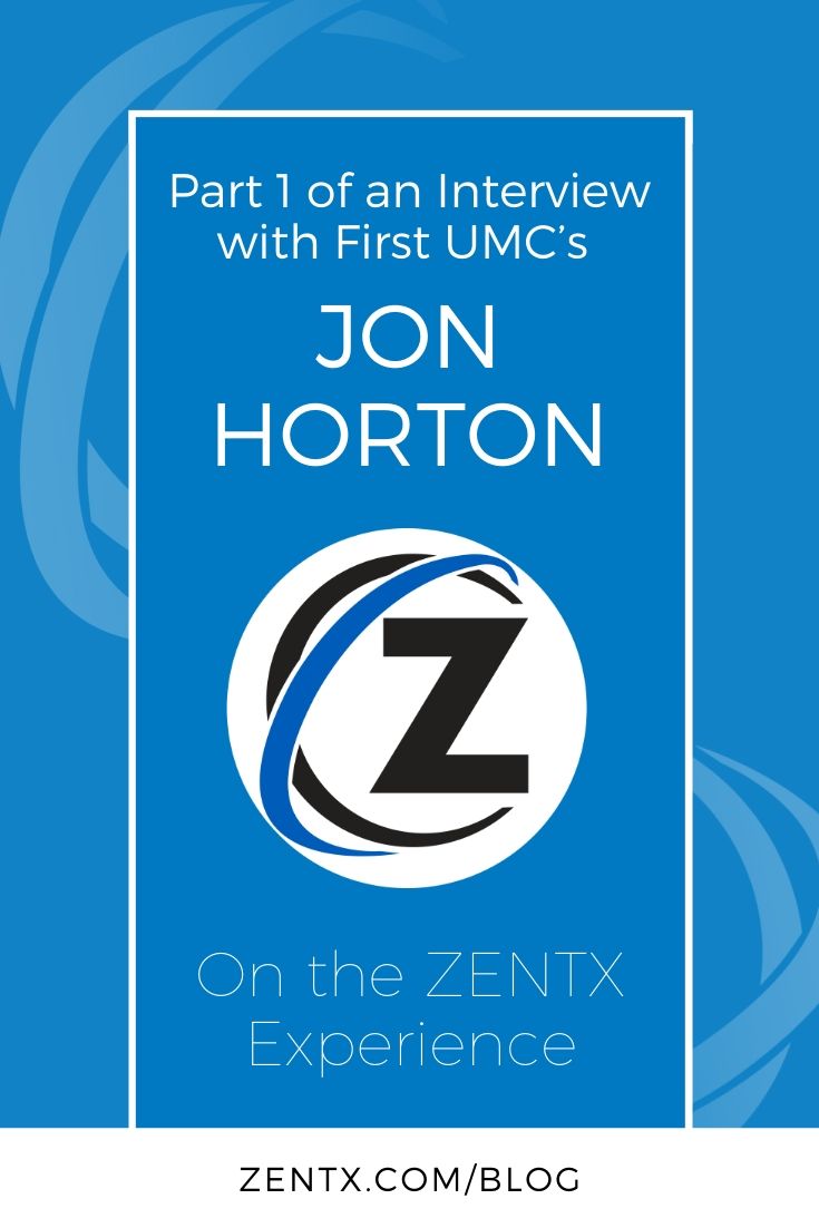 The ZENTX Experience: Talking with First UMC’s Jon Horton (Part 1 ...